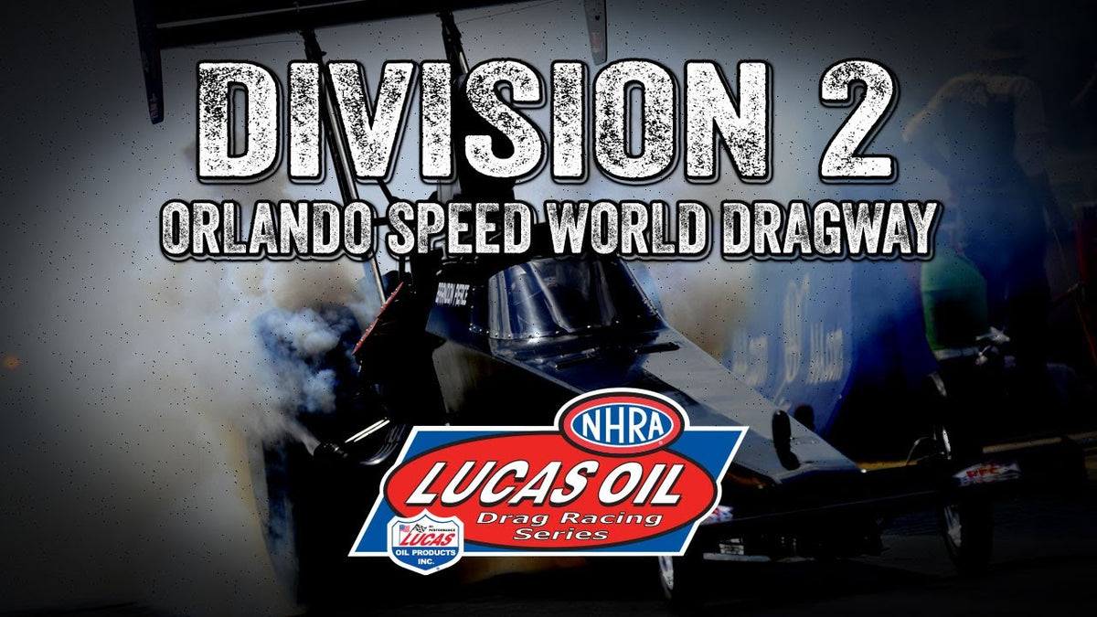Division 2 NHRA Lucas Oil Drag Racing Series from Orlando Speed World ...
